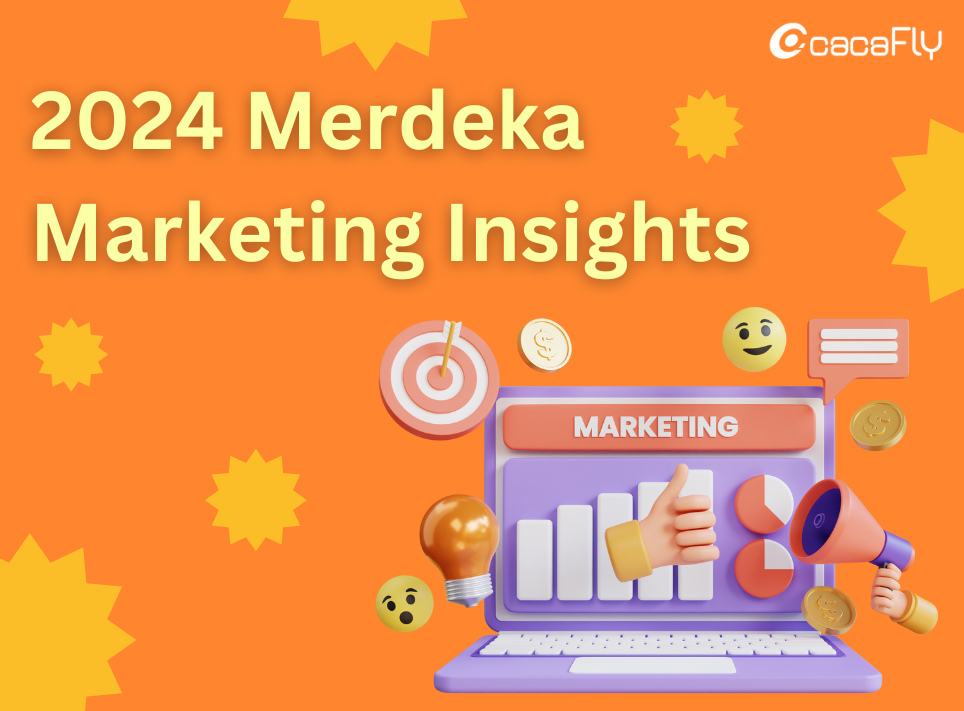 2024 Merdeka Marketing Insights - cacaFly Malaysia