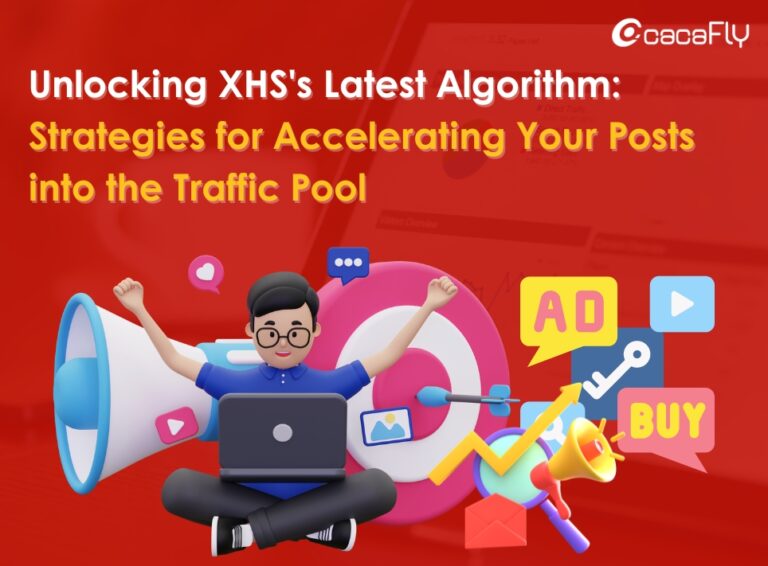 Unlocking XHS's Latest Algorithm: Strategies for Accelerating Your ...