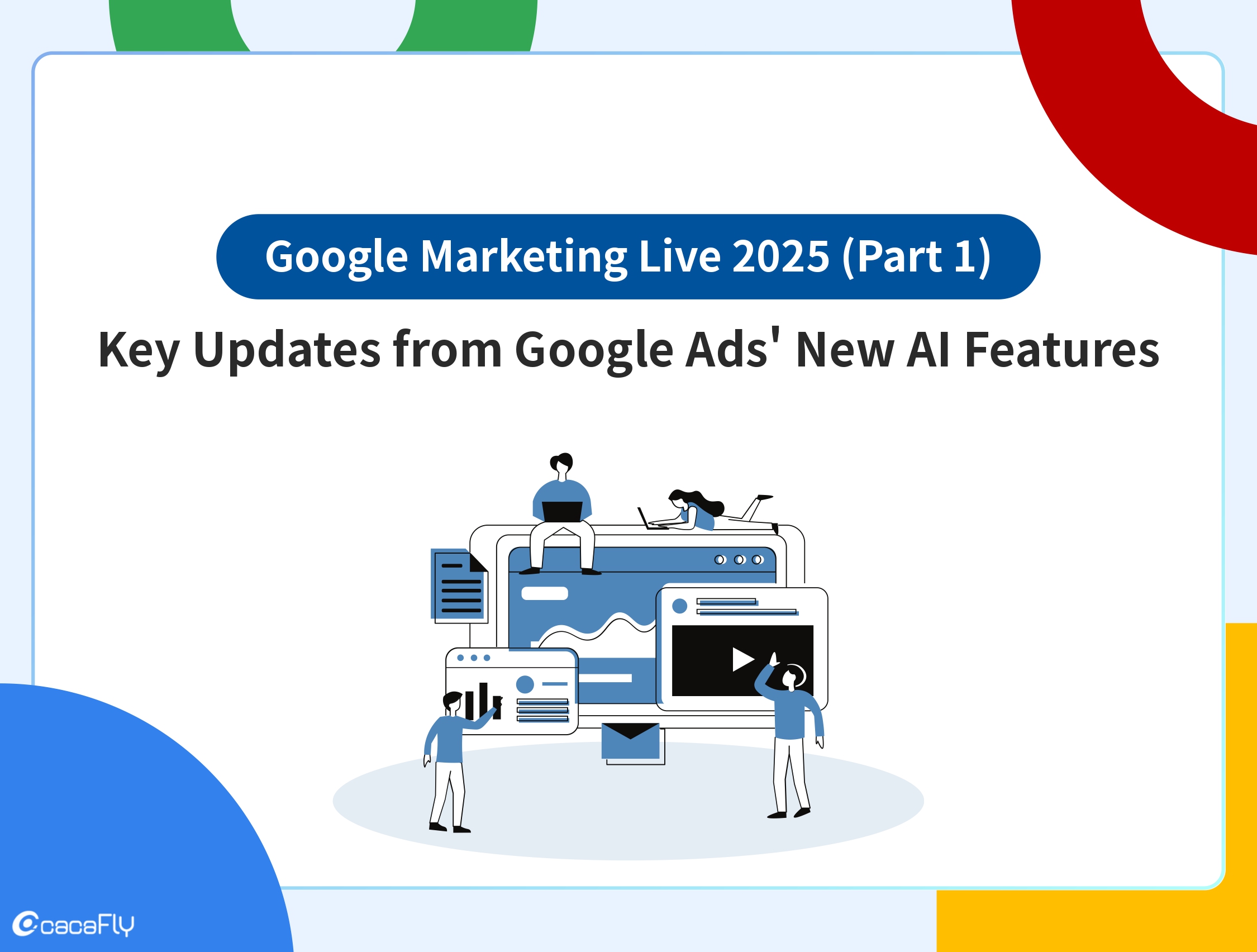 [Google Marketing Live 2025 (Part 1)] Key Updates from Google Ads' New ...