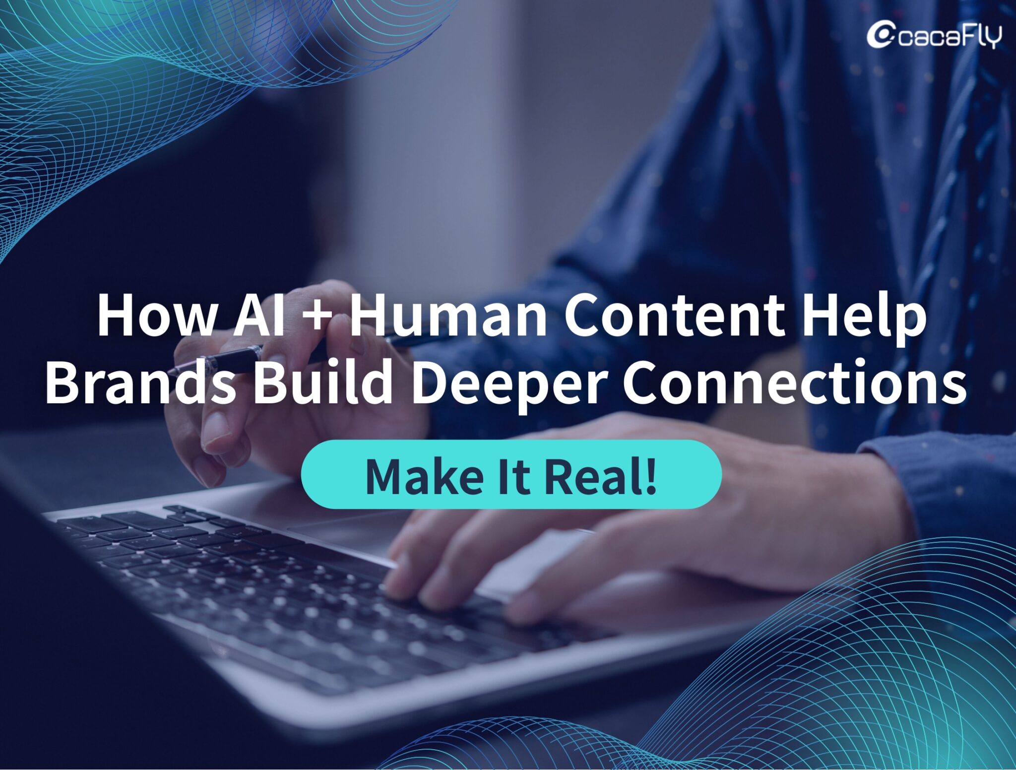 Make It Real: How AI and Human Content Help Brands Build Deeper ...